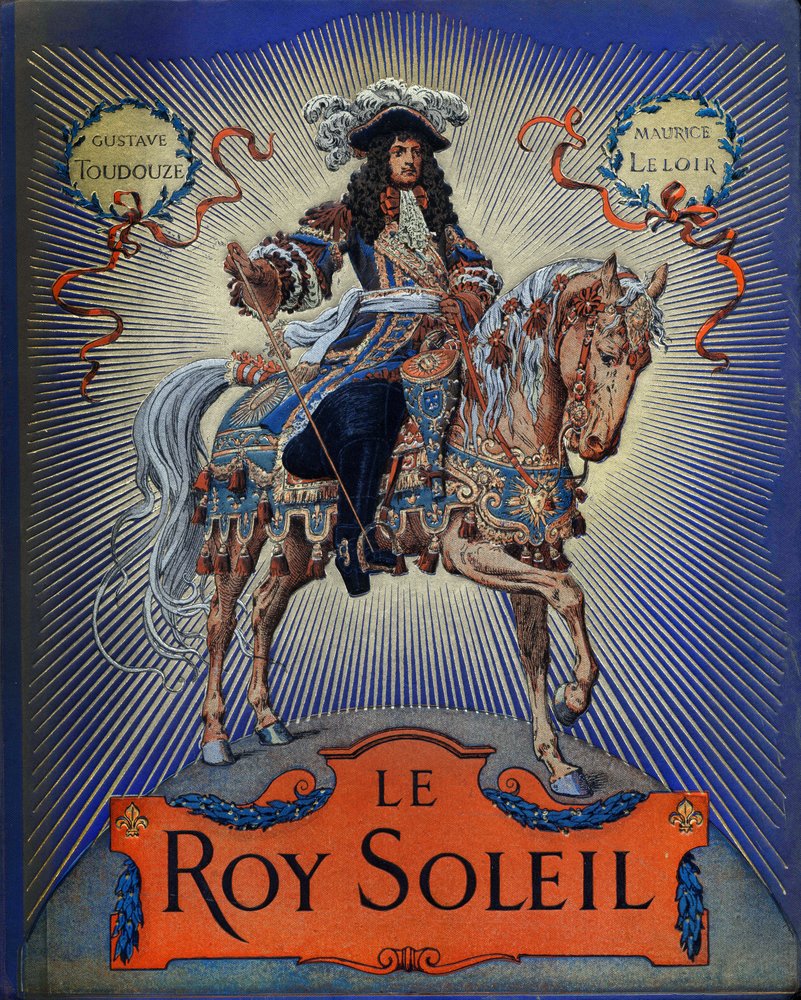 Cover of 'Le Roy Soleil' (Louis XIV King of France) by Gustave ...