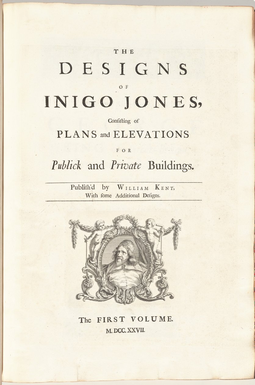 The Designs of Inigo Jones Consisting of Plans and Elevations for ...
