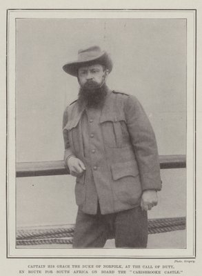 Captain His Grace the Duke of Norfolk, at the Call of Duty, en route ...